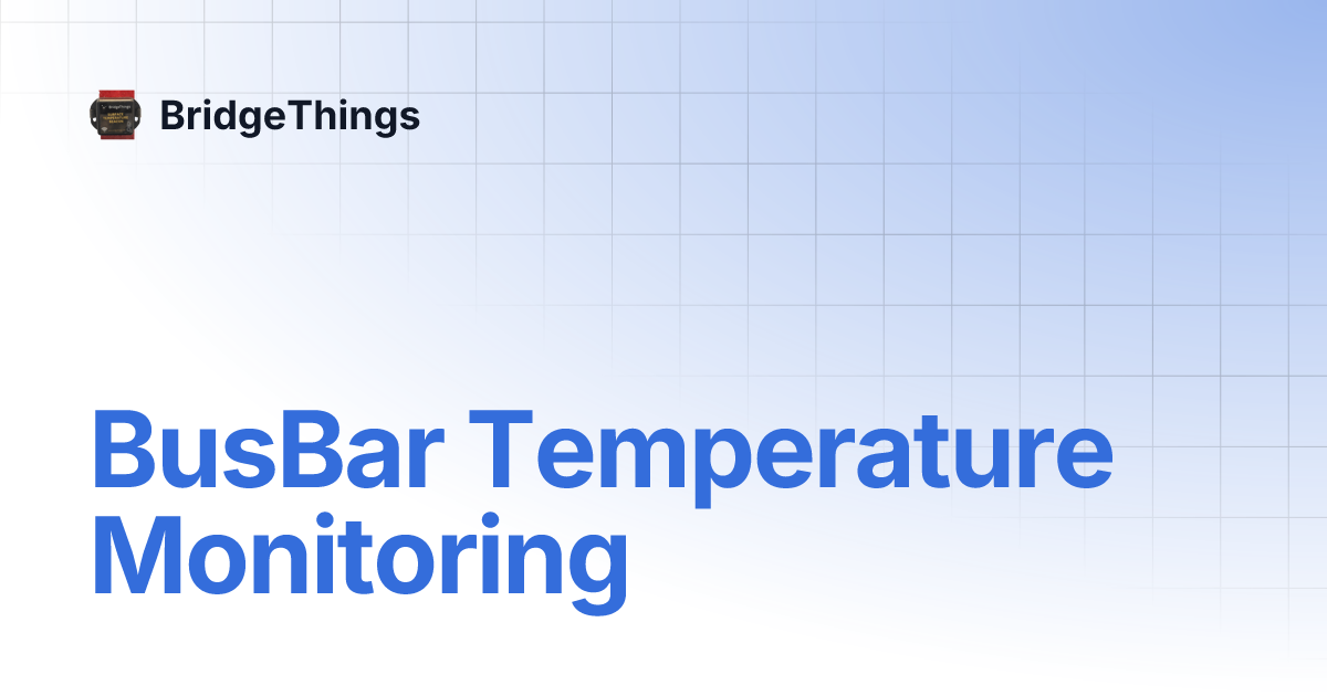 BusBar Temperature Monitoring | BridgeThings